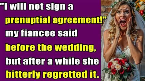 I Will Not Sign A Prenuptial Agreement My Fiancee Said Before The
