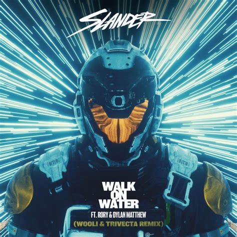 Walk On Water Wooli And Trivecta Remix Song By Slander Wooli