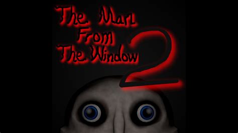 The Man From The Window 2 Trailer Youtube