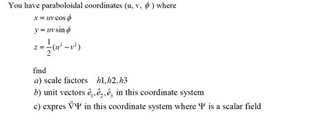 Solved You Have Paraboloidal Coordinates Uvφ