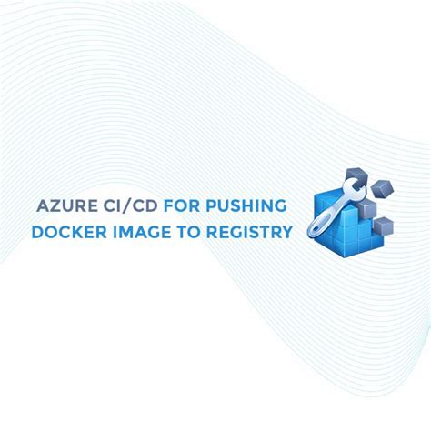 Azure Cicd For Pushing Docker Image To Registry