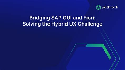 Sap Gui Vs Sap Fiori A Comprehensive Guide Pathlock