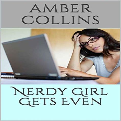 Nerdy Girl Gets Even Audible Audio Edition Amber Collins