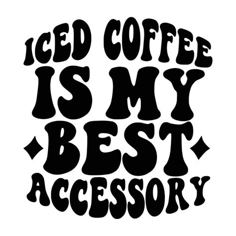 Iced Coffee Quotes The Vibes Are Good And The Coffee Is Iced Coffee