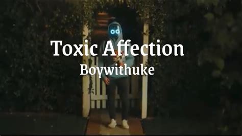 Toxic Affection Boywithuke Youtube
