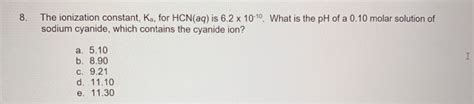 Solved 8 The Ionization Constant Ka For Hcnaq Is 62 X