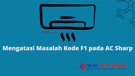 Mengatasi Masalah Kode F1 Pada Ac Sharp Solusi Ada Disini