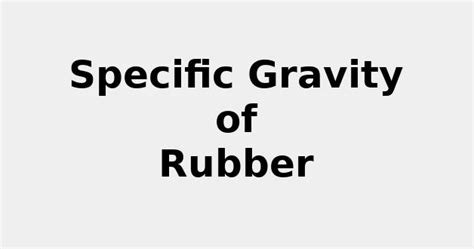2022 ☢️ Specific Gravity Of Rubber And Formula Definition Infographic