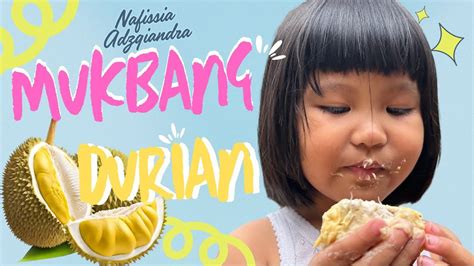 Nafissia Mukbang Durian Youtube