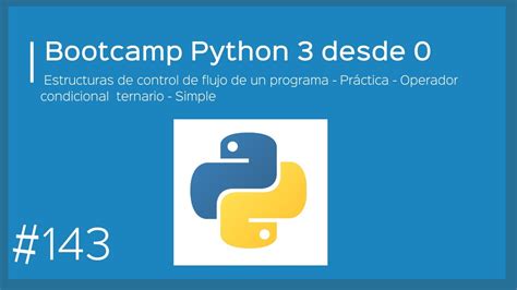 Bootcamp Python 3 Estructuras De Control De Un Programa Práctica