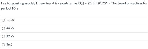 Solved In A Forecasting Model Linear Trend Is Calculated As Chegg Com