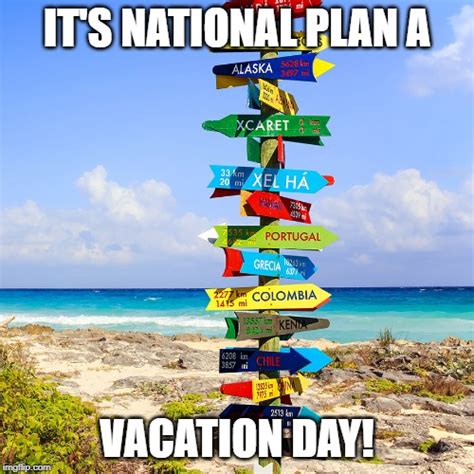 Vacation Day Memes 50 Funny Travel Memes — Work Hard Travel Well