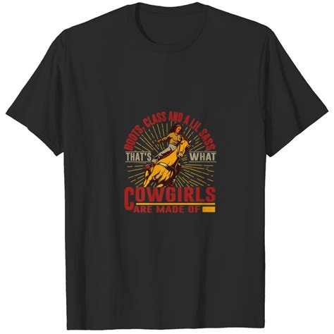 Boots Class And A Lil Sass Thats What Cowgirls A T Shirt Sold By Igor