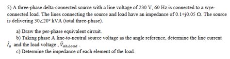 Solved 5 A Three Phase Delta Connected Source With A Line