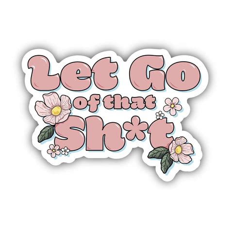 Big Moods Let Go Of That Sht Positivity Sticker The Cove By Dune