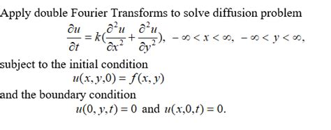Solved Apply Double Fourier Transforms To Solve Diffusion