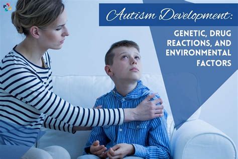 Autism Development Genetic Drug Reactions And Environmental Factors