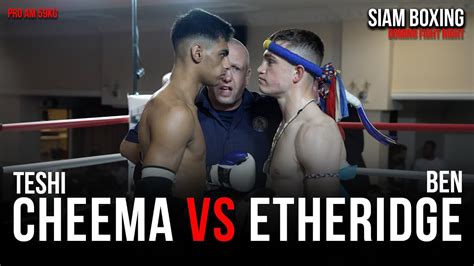 Teshi Cheema Vs Ben Etheridge Full Fight Siam Boxing Youtube