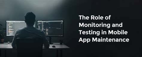Mobile App Monitoring Testing Maintenance Best Practices