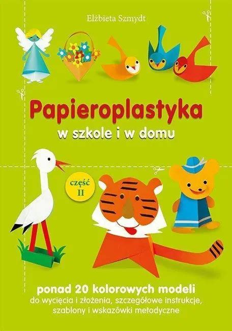 Papieroplastyka W Szkole I W Domu Część 2 Elżbieta Szmydt Podręcznik W Księgarnia Świat Książki
