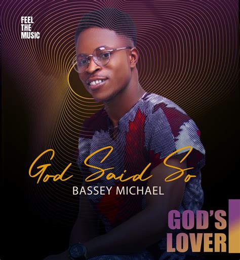God Said So Bassey Michael Gospelnaija Nigerian Gospel Music