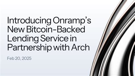 Introducing Onramps New Bitcoin Backed Lending Service In Partnership With Arch