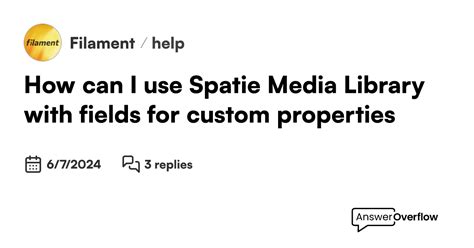 How Can I Use Spatie Media Library With Fields For Custom Properties Filament