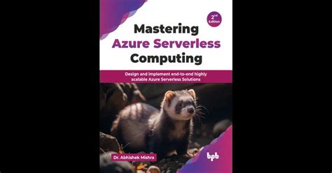 Mastering Azure Serverless Computing 2nd Edition Design And Implement End To End Highly