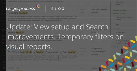Update View Setup And Search Improvements Temporary Filters On Visual Reports Targetprocess