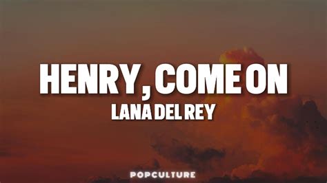 Lana Del Rey Henry Come On Lyrics Youtube