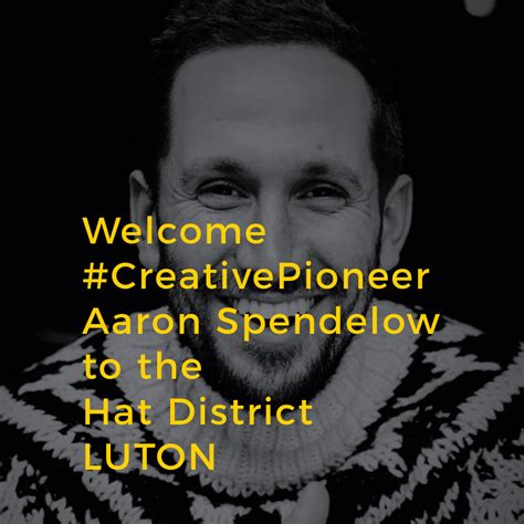 Welcome Creativepioneer Aaron Spendelow To The Hat District — Hat