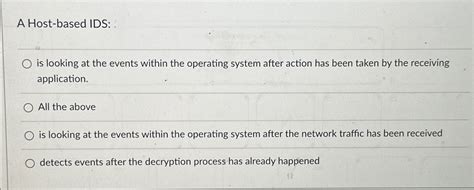 solved a host based ids is looking at the events within the