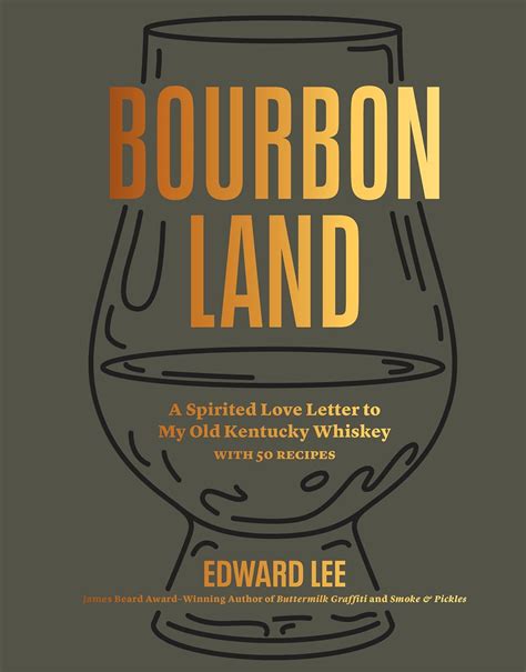 Bourbon Land A Spirited Love Letter To My Old Kentucky Whiskey With