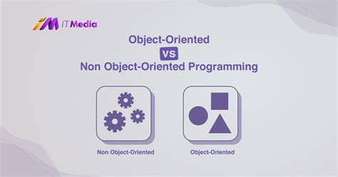 Object Oriented Vs Non Object Oriented Programming It Media Ltd
