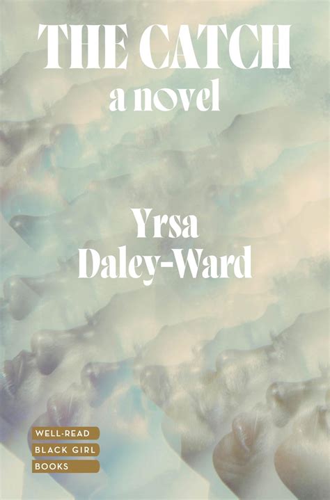Read Yrsa Daley Wards ‘the Catch Excerpt