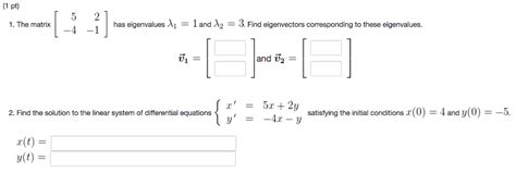 solved 1 pt 1 the matrix 4 2 has eigenvalues λ 1 1 and