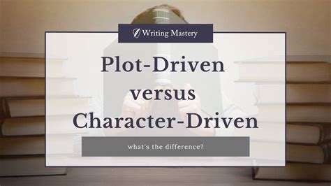 plot driven vs character driven stories what s the difference