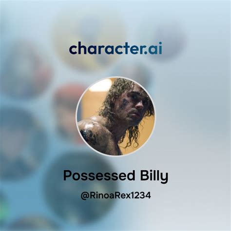 Chat With Possessed Billy Character Ai Ai Chat Reimagined Your Words Your World