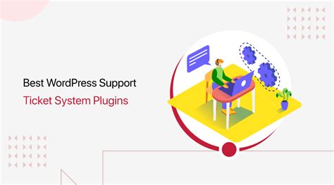 6 Best Wordpress Support Ticket System Plugins 2022