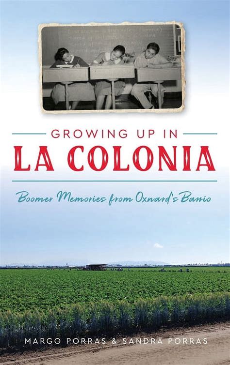 Growing Up In La Colonia Boomer Memories From Oxnards Barrio