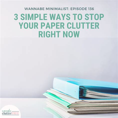 3 simple ways to stop your paper clutter right now — wannabe clutter free