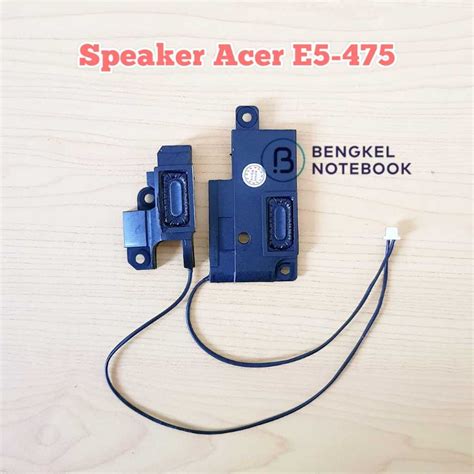 Jual Speaker Acer Aspire E14 E5 475 E5 475G E5 476 E5 476G P249 TX40 TMX40 N16Q1 39Z8VSATN10