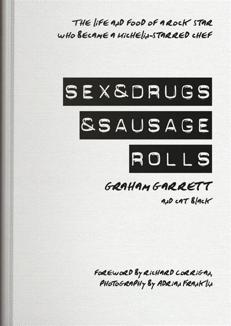 Sex And Drugs And Sausage Rolls Graham Garrett 9780955893049
