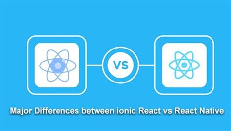 Major Differences Between Ionic React Vs React Native Angular Minds