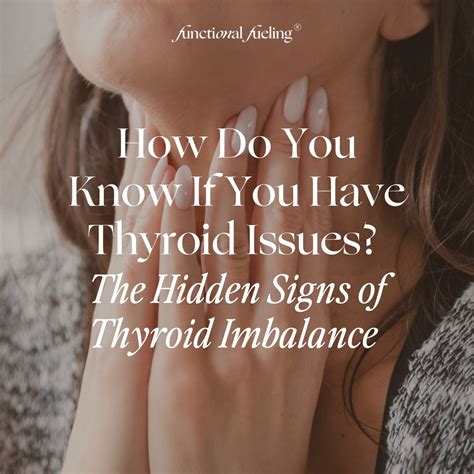 How Do You Know If You Have Thyroid Issues The Hidden Signs Of Thyroid