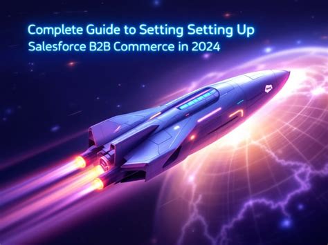 Complete Guide To Setting Up Salesforce B2b Commerce In 2024 Ni18 Blog