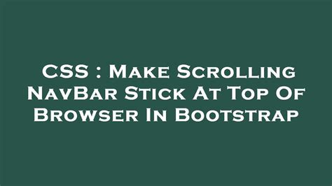 Css Make Scrolling Navbar Stick At Top Of Browser In Bootstrap Youtube