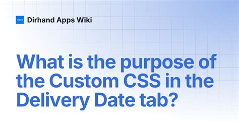 What Is The Purpose Of The Custom Css In The Delivery Date Tab Dirhand Apps Wiki