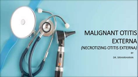Malignant Otitis Externa By Dr S Pptx