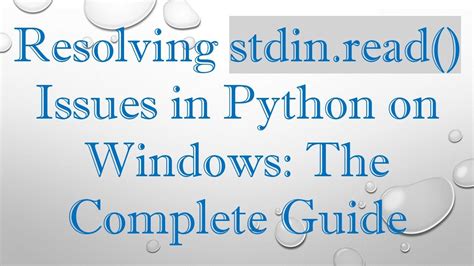Resolving Stdinread Issues In Python On Windows The Complete Guide
